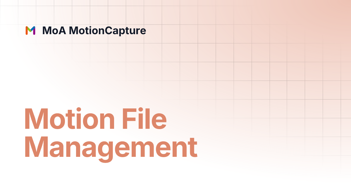 Motion File Management | MoA MotionCapture